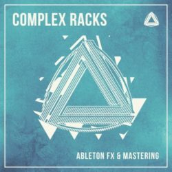 Complex Racks: Ableton FX & Mastering Racks - Plugintorrent