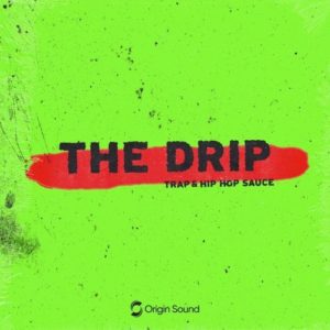 The Drip - Trap & Hip Hop Sauce WAV - Plugintorrent