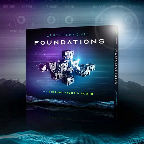 Futurephonic FOUNDATIONS by Scorb & Virtual Light WAV - Plugintorrent
